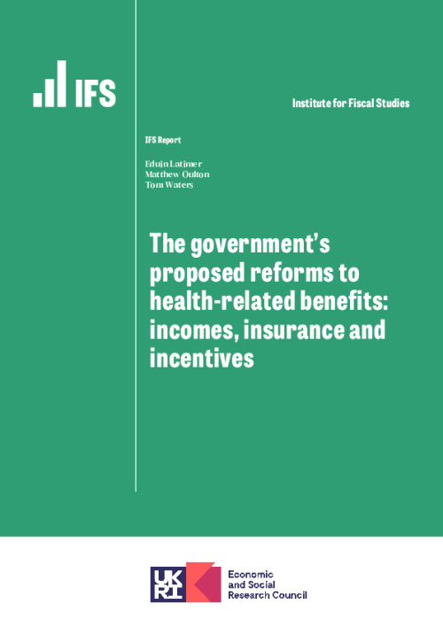 The government’s proposed reforms to health-related benefits: incomes ...